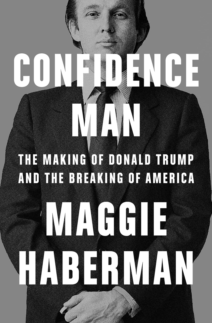 Picture of Confidence Man: The Making of Donald Trump and the Breaking ...