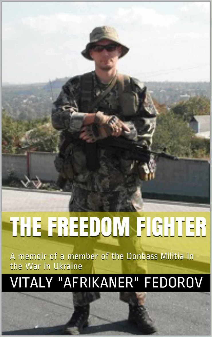 Picture of THE FREEDOM FIGHTER — A memoir of a member of the Donbass ...