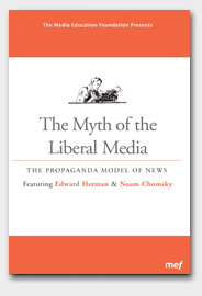 Picture of The Myth of the Liberal Media: The Propaganda Model of News