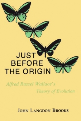 Image of Just Before the Origin: Alfred Russel Wallace's Theory of ...